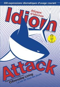 idiom attack vol. 1 - english idioms & phrases for everyday living (french edition): attaque d'idiomes 1 - la vie de tous les jours