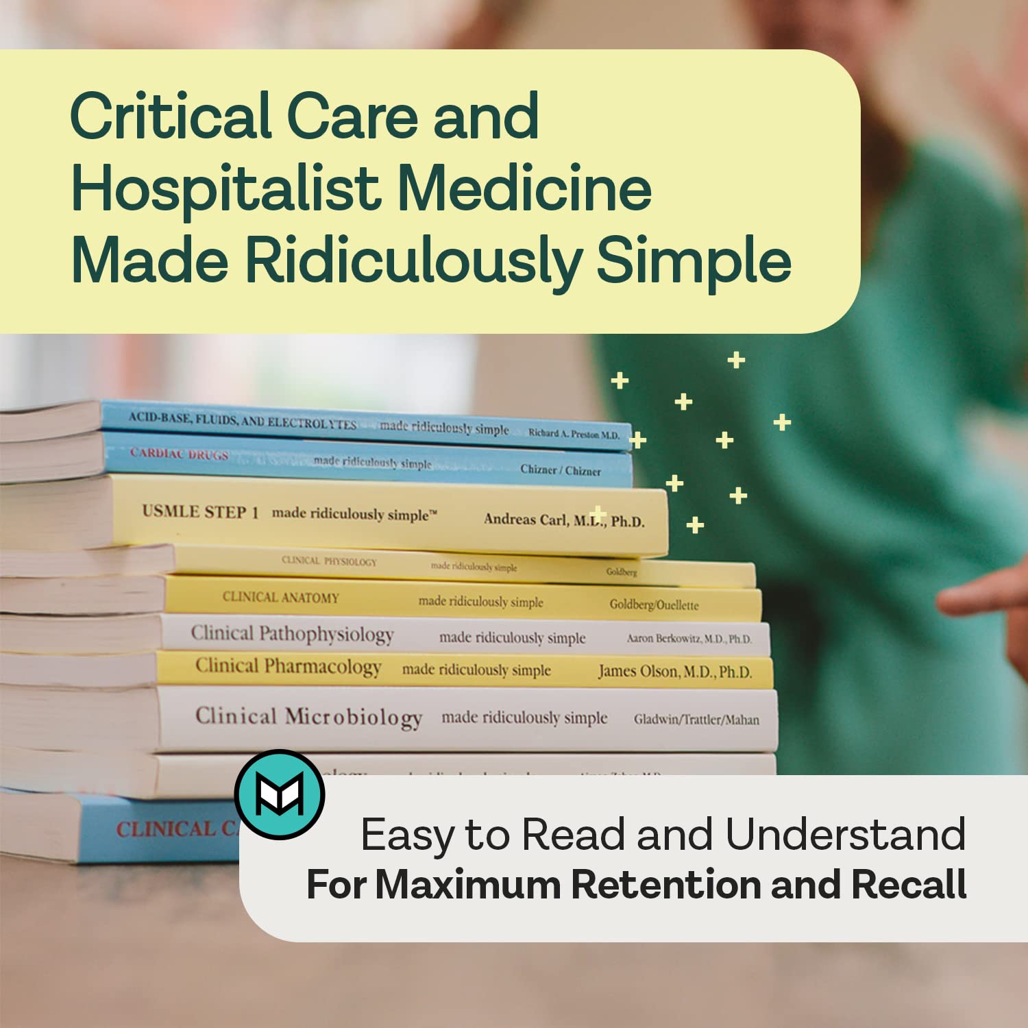 Critical Care and Hospitalist Medicine Made Ridiculously Simple