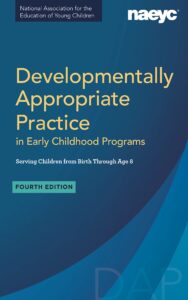 developmentally appropriate practice in early childhood programs serving children from birth through age 8, fourth edition (fully revised and updated)