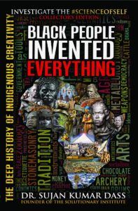 black people invented everything: the deep history of indigenous creativity