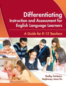 differentiating instruction and assessment for english language learners: a guide for k - 12 teachers