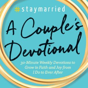 #Staymarried: A Couples Devotional: 30-Minute Weekly Devotions to Grow In Faith And Joy from I Do to Ever After