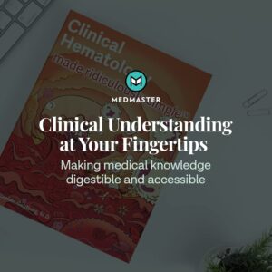 Clinical Hematology Made Ridiculously Simple, 1st Edition: An Incredibly Easy Way to Learn for Medical, Nursing, PA Students, and General Practitioners (MedMaster Medical Books)