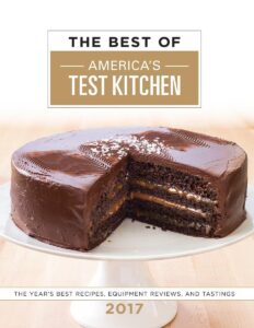 the best of america's test kitchen 2017: the year's best recipes, equipment reviews, and tastings