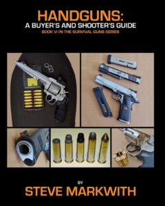 handguns: a buyer's and shooter's guide (survival guns)