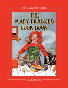 the mary frances cook book 100th anniversary edition: a children’s story-instruction cookbook with bonus patterns for child’s apron and cooking cap