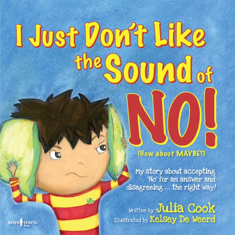 I Just Don't Like the Sound of No! My Story About Accepting No for an Answer and Disagreeing the Right Way! (Best Me I Can Be)