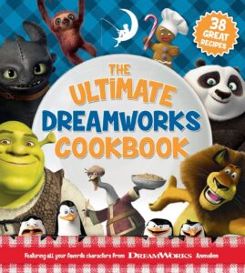 the ultimate dreamworks cookbook: 38 great recipes