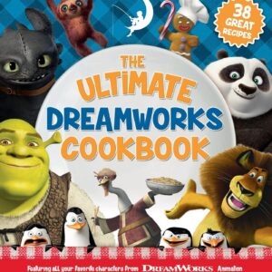 The Ultimate DreamWorks Cookbook: 38 Great Recipes