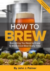 how to brew: everything you need to know to brew great beer every time