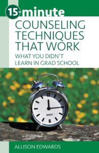 15-minute counseling techniques that work: what you didn't learn in grad school