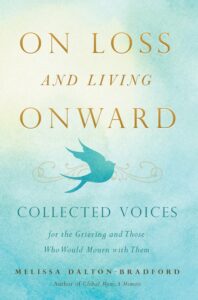 on loss and living onward: collected voices for the grieving and those who would mourn with them