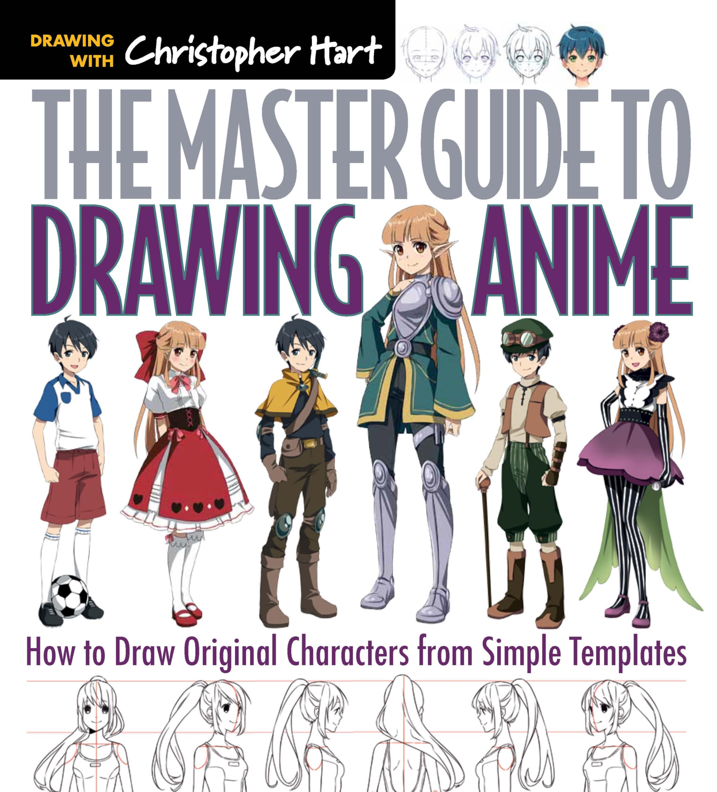 The Master Guide to Drawing Anime: How to Draw Original Characters from Simple Templates – A How to Draw Anime / Manga Books Series (Volume 1)