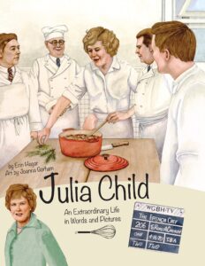 julia child: an extraordinary life in words and pictures