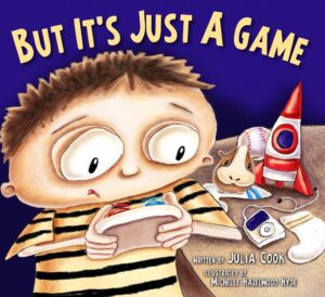 but it's just a game : a picture book about having healthy video game habits