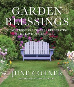 garden blessings: prose, poems and prayers celebrating the love of gardening