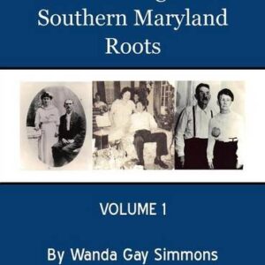 Connecting Our Southern Maryland Roots - Volume 1