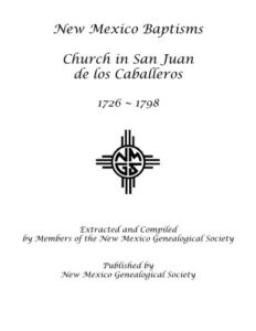 new mexico baptisms: church in san juan de los caballeros: 1726-1798