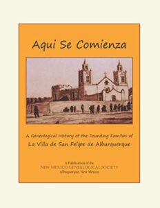 aqui se comienza: genealogical history of the founding families of albuquerque, new mexico