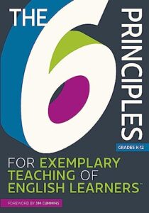 the 6 principles for exemplary teaching of english learners®