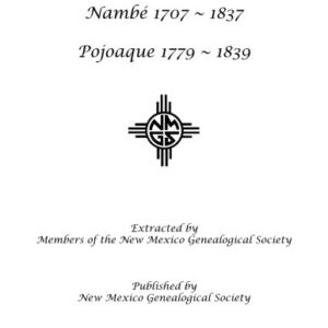 New Mexico Baptisms: Nambe 1707-1837 and Pojoaque 1779-1839