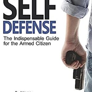 The Law of Self Defense: The Indispensable Guide to the Armed Citizen