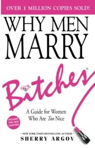 why men marry bitches: expanded new edition - a guide for women who are too nice