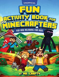 fun activity book for minecrafters: an unofficial minecraft book coloring, puzzles, dot to dot, word search, mazes and more: fun and relaxing for ... mazes and more: fun and relaxing for kids