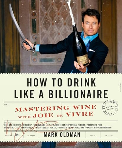 How to Drink Like a Billionaire: Mastering Wine with Joie de Vivre