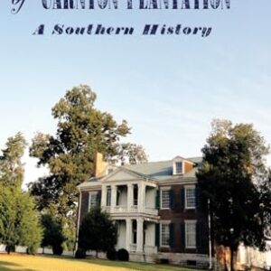 The McGavocks of Carnton Plantation: A Southern History