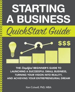 starting a business quickstart guide: the simplified beginner’s guide to launching a successful small business, turning your vision into reality, and ... (starting a business - quickstart guides)