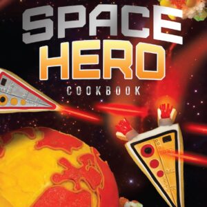 The Space Hero Cookbook: Stellar Recipes and Projects from a Galaxy Far, Far Away