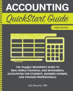 accounting quickstart guide: the simplified beginner's guide to financial & managerial accounting for students, business owners and finance professionals (starting a business - quickstart guides)