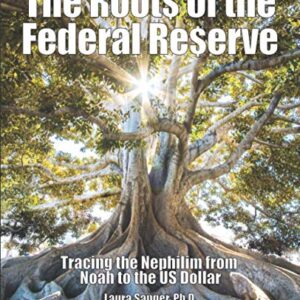 The Roots of the Federal Reserve: Tracing the Nephilim from Noah to the US Dollar