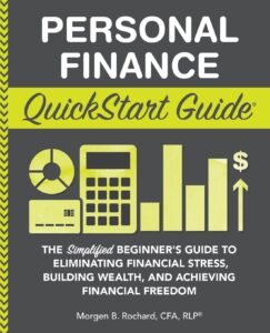 personal finance quickstart guide: the simplified beginner’s guide to eliminating financial stress, building wealth, and achieving financial freedom (personal finance - quickstart guides)