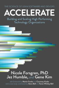 accelerate: the science of lean software and devops: building and scaling high performing technology organizations