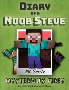 diary of a minecraft noob steve: book 1 - mysterious fires