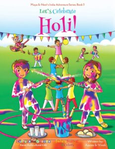 let's celebrate holi! (maya & neel's india adventure series, book 3)