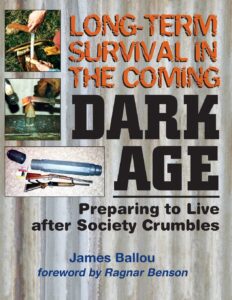 long-term survival in the coming dark age: preparing to live after society crumbles