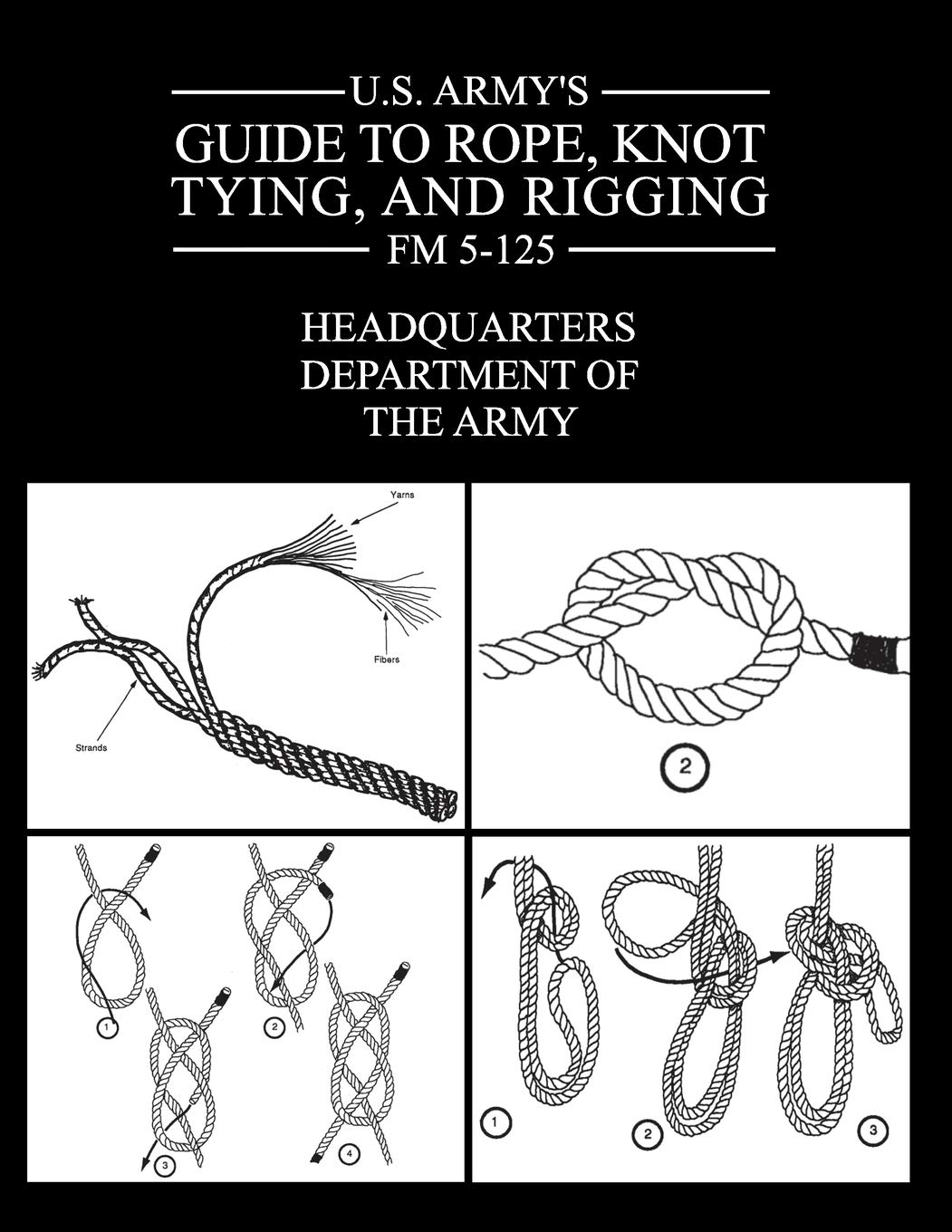 U.S. Army's Guide to Rope, Knot Tying, and Rigging: FM 5-125