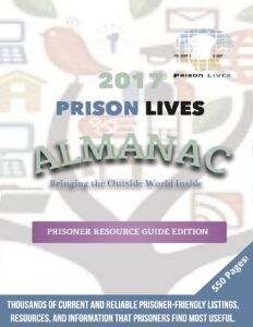 2017 prisoner resource guide: prison lives almanac