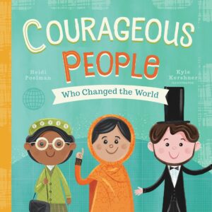 courageous people who changed the world (people who changed the world, 1) (volume 1)