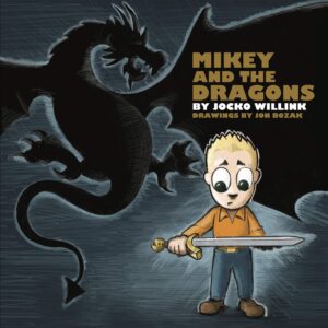 mikey and the dragons - empowering kids to overcome their fears!