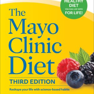 The Mayo Clinic Diet, 3rd edition: Reshape your life with science-based habits