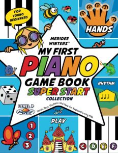 meridee winters super start! my first piano game book: hands, keys, rhythm and more for young beginners and keyboard loving kids