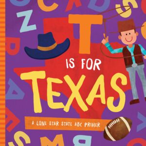 t is for texas: a lone star state abc primer