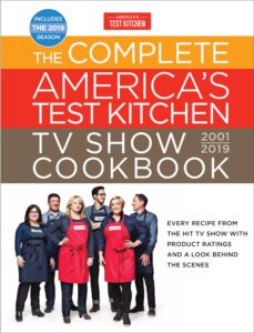 the complete america's test kitchen tv show cookbook 2001 - 2019: every recipe from the hit tv show with product ratings and a look behind the scenes (complete atk tv show cookbook)