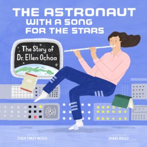 the astronaut with a song for the stars: the story of dr. ellen ochoa (amazing scientists, 4)