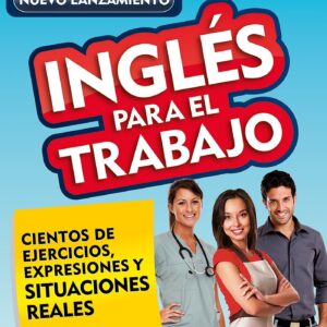 Inglés en 100 días - Inglés para el trabajo / English For Work (Spanish Edition)