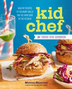 kid chef: the foodie kids cookbook: healthy recipes and culinary skills for the new cook in the kitchen